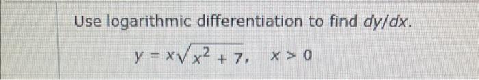 Solved Use logarithmic differentiation to find dy/dx. | Chegg.com