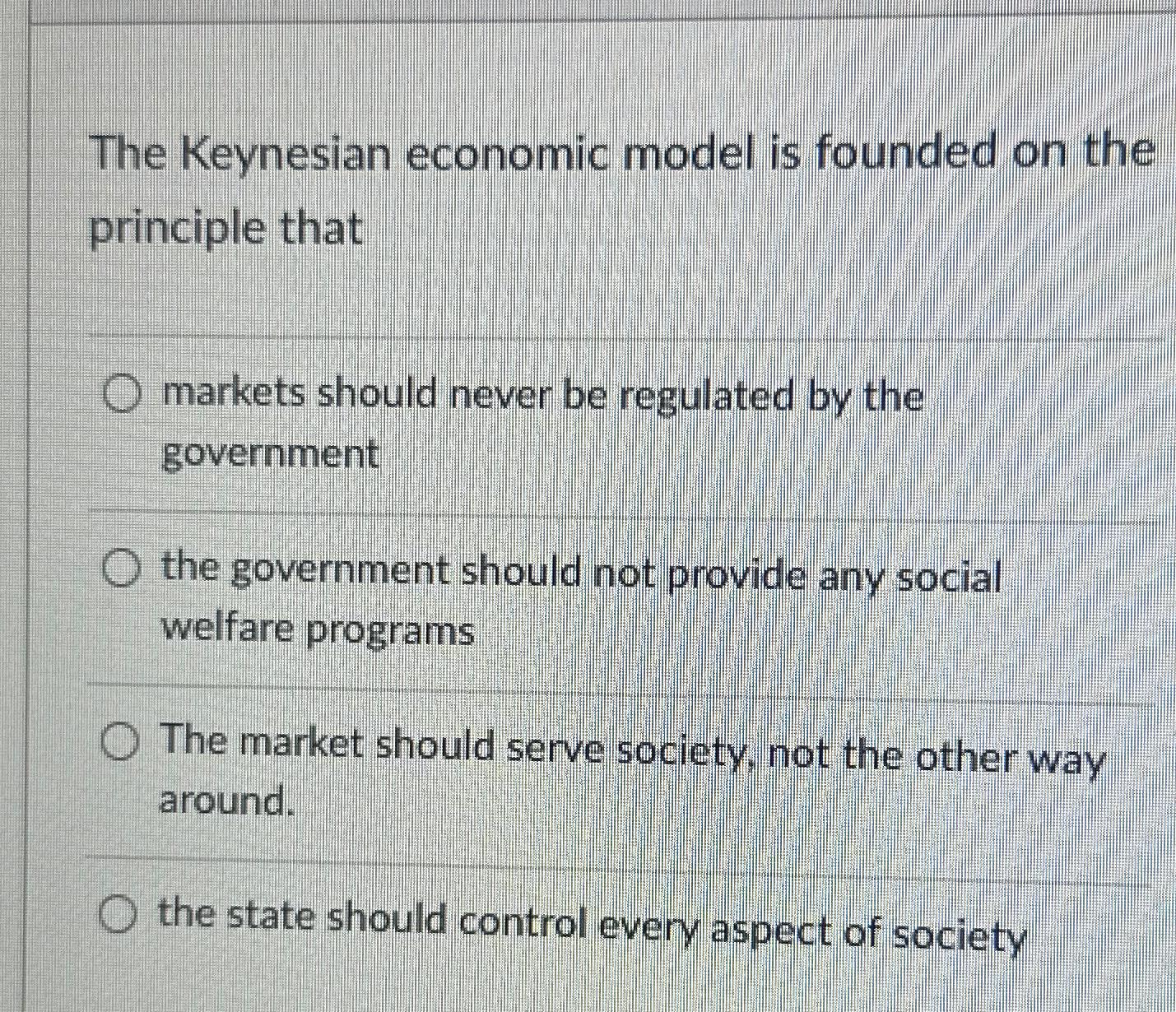 Solved The Keynesian economic model is founded on the | Chegg.com