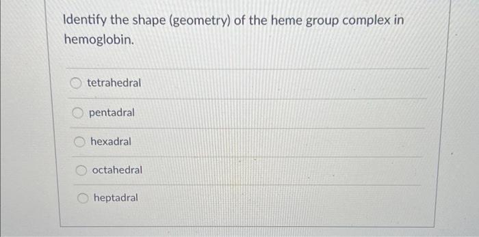 Solved Identify the shape (geometry) of the heme group | Chegg.com