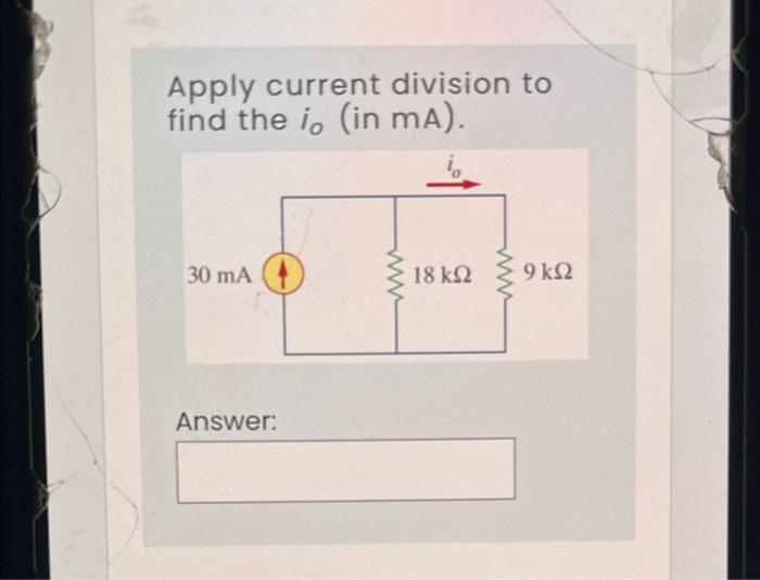 Solved Apply current division to find the i0 (in mA ). | Chegg.com