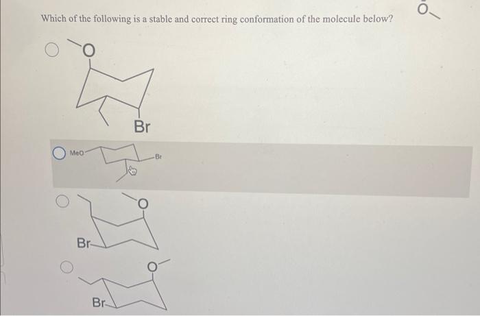 Solved Which of the following is a stable and correct ring | Chegg.com