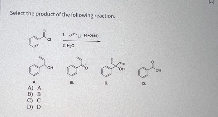 Solved Select the product of the following reaction. A. B. | Chegg.com