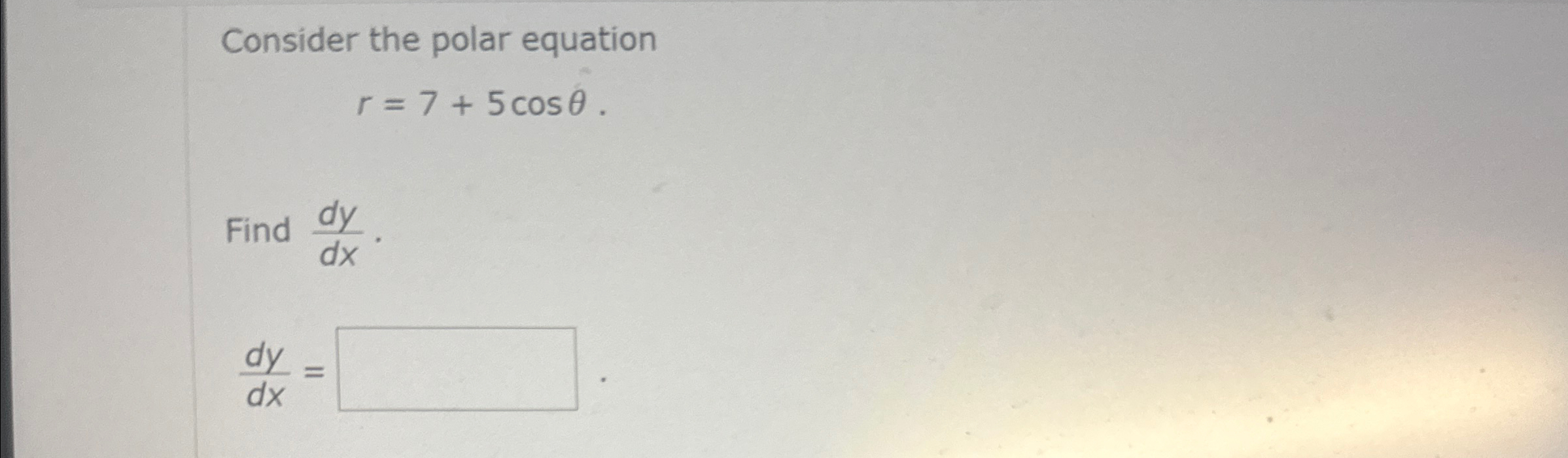 Solved Consider the polar equationr=7+5cosθ. ﻿Find | Chegg.com