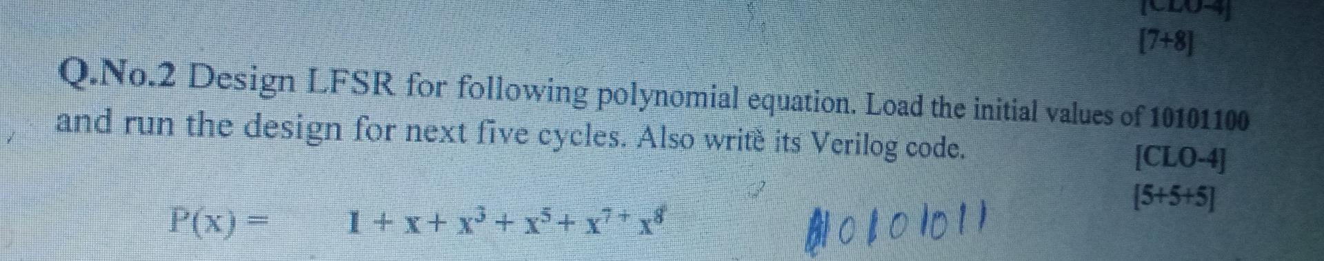 Solved [7+8] Q.No.2 Design LFSR for following polynomial | Chegg.com