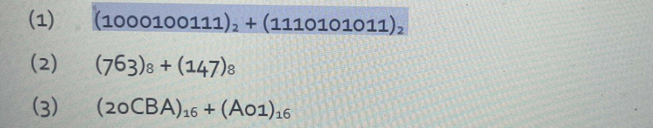 Solved (1) (1000100111)2+(1110101011)2(2) (763)8+(147)8(3) ( | Chegg.com