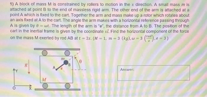 Solved 1) A block of mass M is constrained by rollers to | Chegg.com