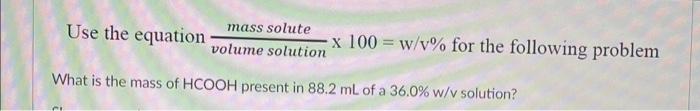 Solved Use the equation volume solution mass solute | Chegg.com