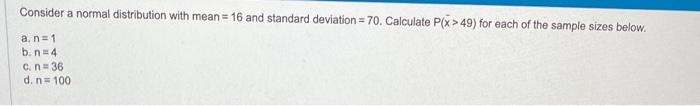 Solved Consider a normal distribution with mean =16 and | Chegg.com