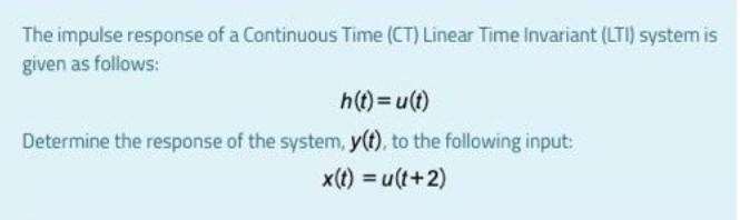 Solved The impulse response of a Continuous Time (CT) Linear | Chegg.com