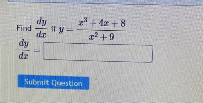 Solved Find dxdy if y=x2+9x3+4x+8 dxdy= | Chegg.com