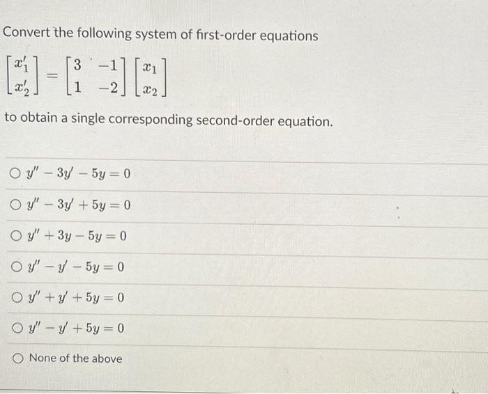 Solved Convert the following system of first-order equations | Chegg.com