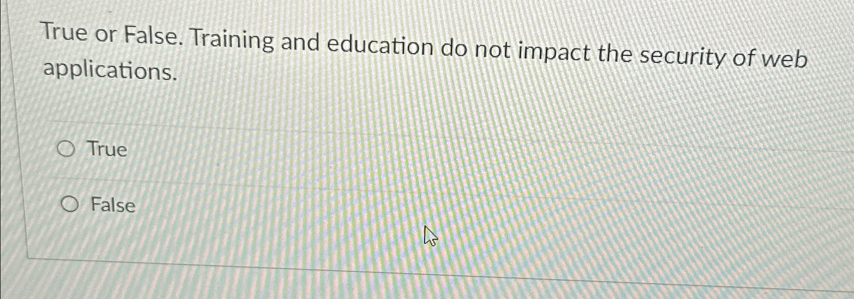 Solved True or False. Training and education do not impact | Chegg.com