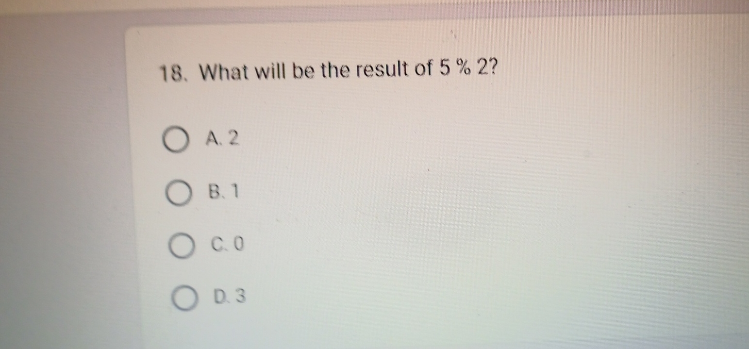 Solved What will be the result of 5% 2?A. 2B. 1C. 0D. 3 | Chegg.com