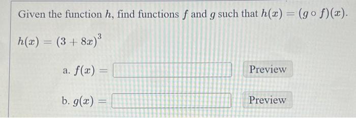 Solved Given the function h, find functions f and g such | Chegg.com