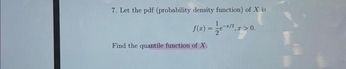 Solved 7. Let the pdf (probability density function) of X is | Chegg.com