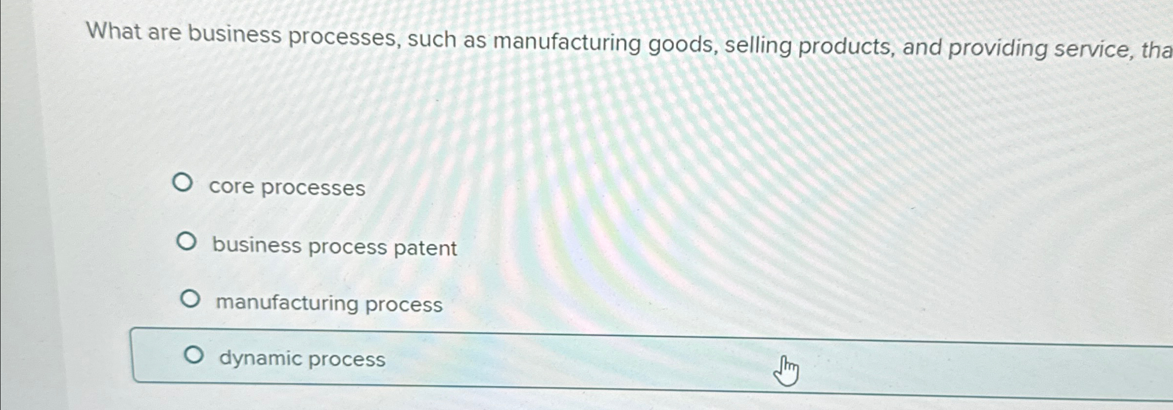 Solved What are business processes, such as manufacturing | Chegg.com