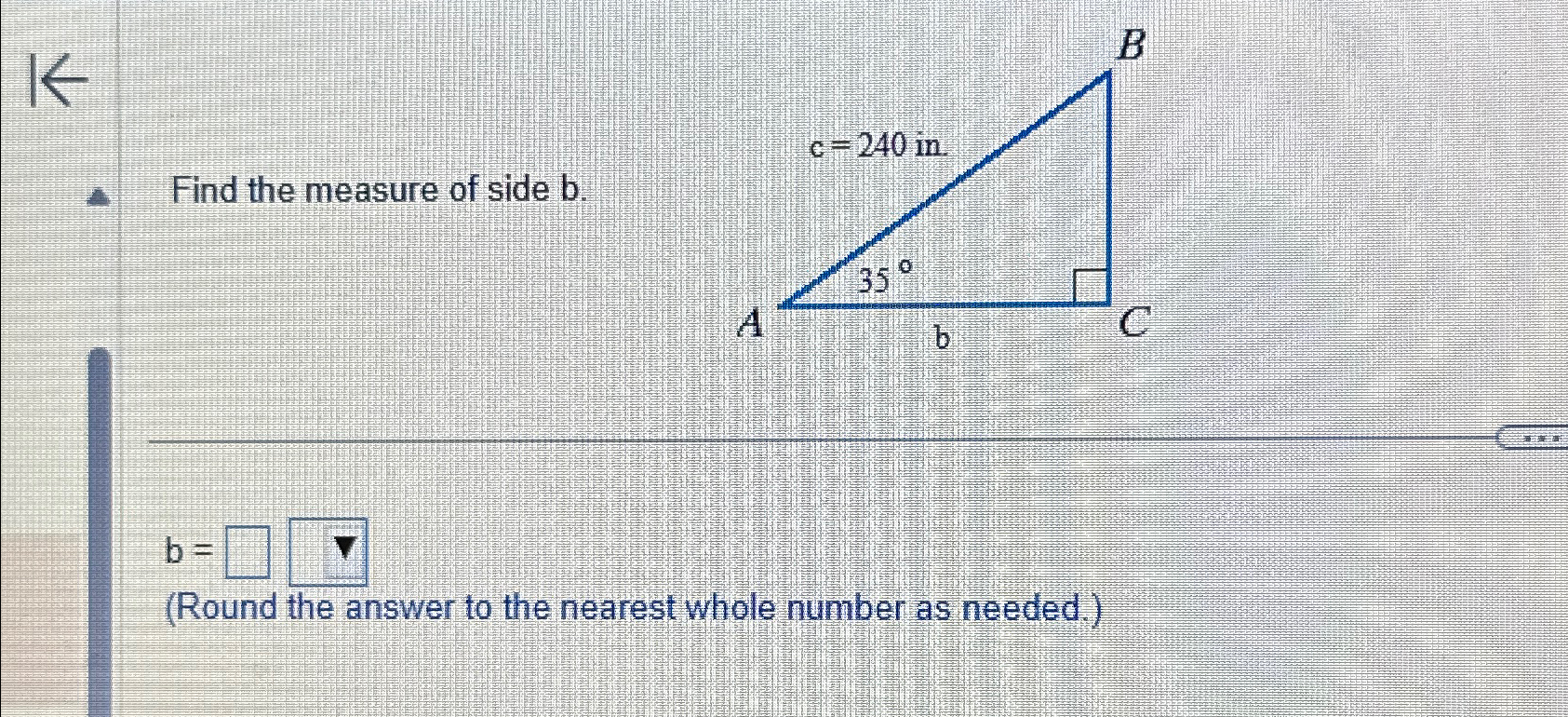 Solved Find the measure of side b.b=(Round the answer to the | Chegg.com