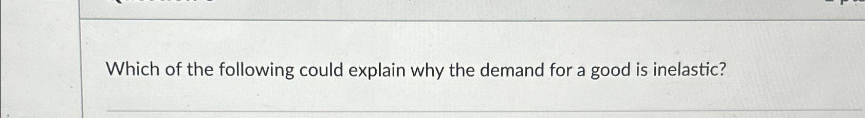 Solved Which of the following could explain why the demand | Chegg.com