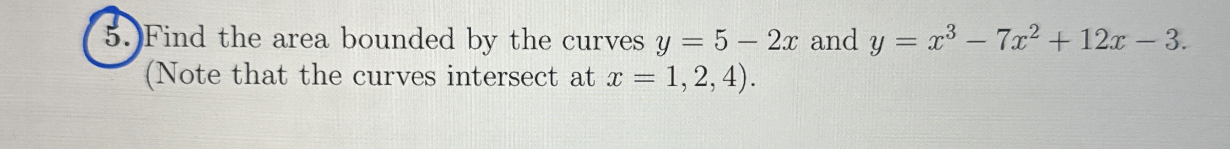 Solved 5.) ﻿Find the area bounded by the curves y=5-2x ﻿and | Chegg.com