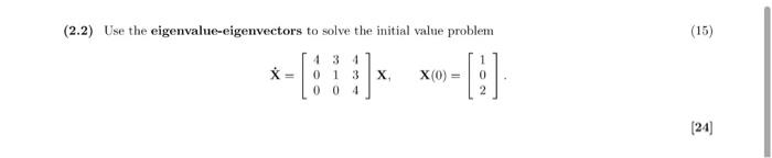 Solved (2.2) Use the eigenvalue-eigenvectors to solve the | Chegg.com