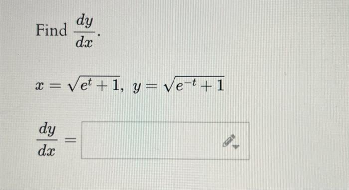 Solved Find dxdy x=et+1,y=e−t+1 dxdy=Find an equation of the | Chegg.com
