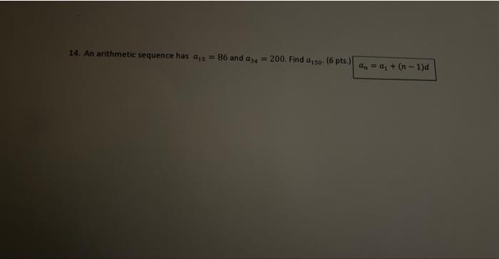 Solved 14. An arithmetic sequence has a15=86 and a34=200. | Chegg.com
