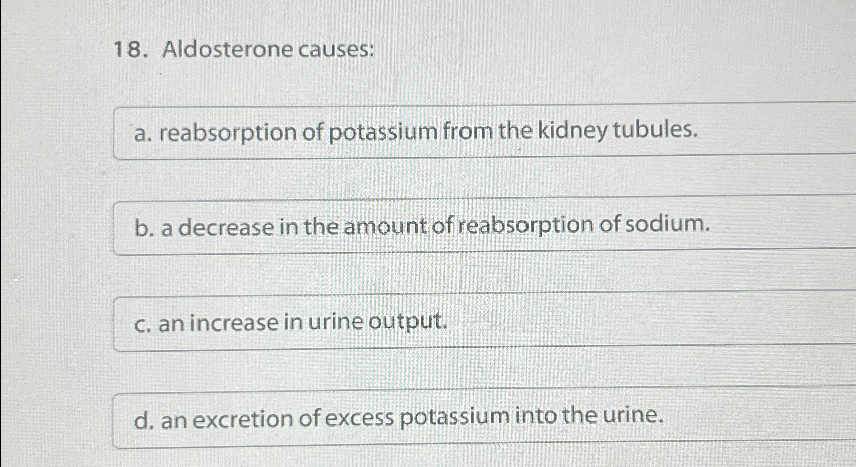 Solved Aldosterone causes: a. ﻿reabsorption of potassium | Chegg.com