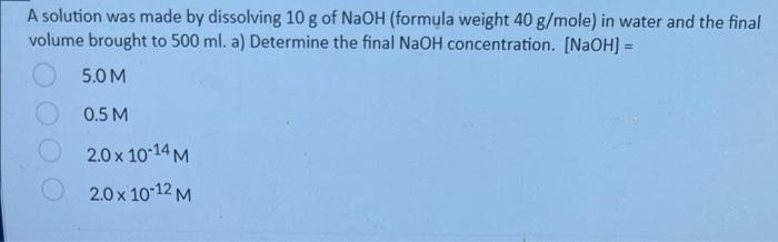 Solved A solution was made by dissolving 10 g of NaOH | Chegg.com