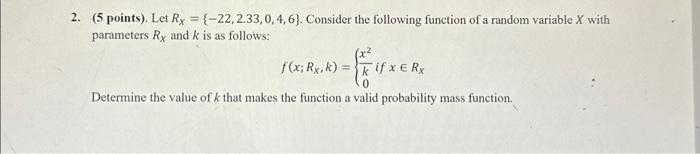 Solved 2. (5 points). Let RX={−22,2.33,0,4,6}. Consider the | Chegg.com