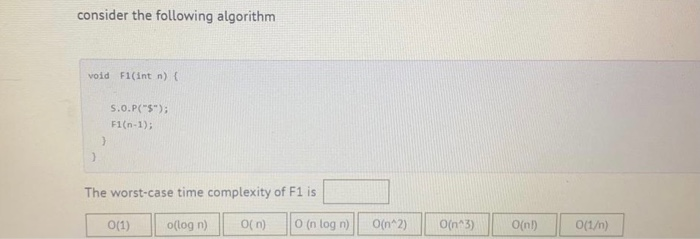 Solved consider the following algorithm void F1(int n) | Chegg.com