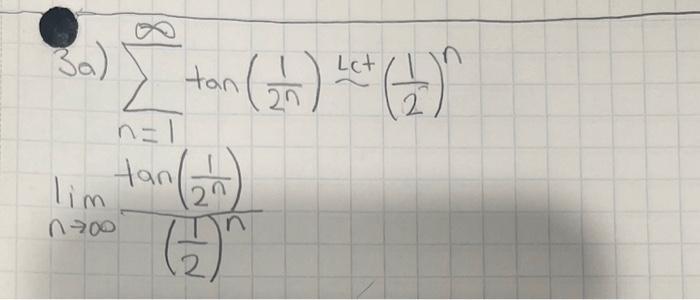 Solved 3a) ∑n=1∞tan(2n1)Lct(21)n limn→∞(21)ntan(2n1) | Chegg.com