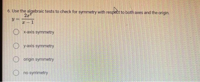 Solved 6. Use the algebraic tests to check for symmetry with | Chegg.com