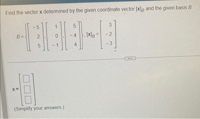Solved Find the vector x determined by the given coordinate | Chegg.com