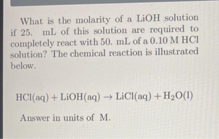 Solved What is the molarity of a LiOH solution if 25. mL of | Chegg.com