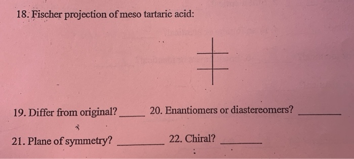 Solved 18. Fischer projection of meso tartaric acid: 20. | Chegg.com