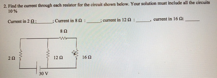 Solved 2. Find the current through each resistor for the | Chegg.com