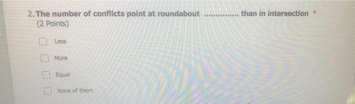 Solved 2. The number of conflicts point at roundabout | Chegg.com