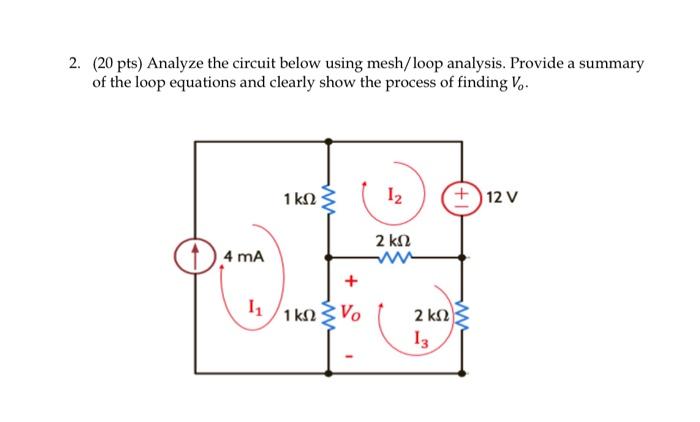 Solved 2. (20 pts) Analyze the circuit below using mesh/loop | Chegg.com