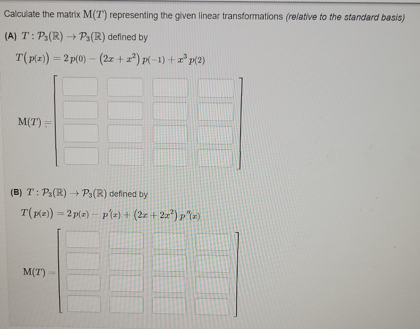 Solved Calculate the matrix M(T) representing the given | Chegg.com