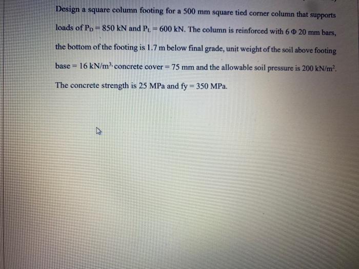 Solved Design a square column footing for a 500 mm square | Chegg.com