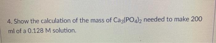 Solved 4. Show the calculation of the mass of Ca3(PO4)2 | Chegg.com