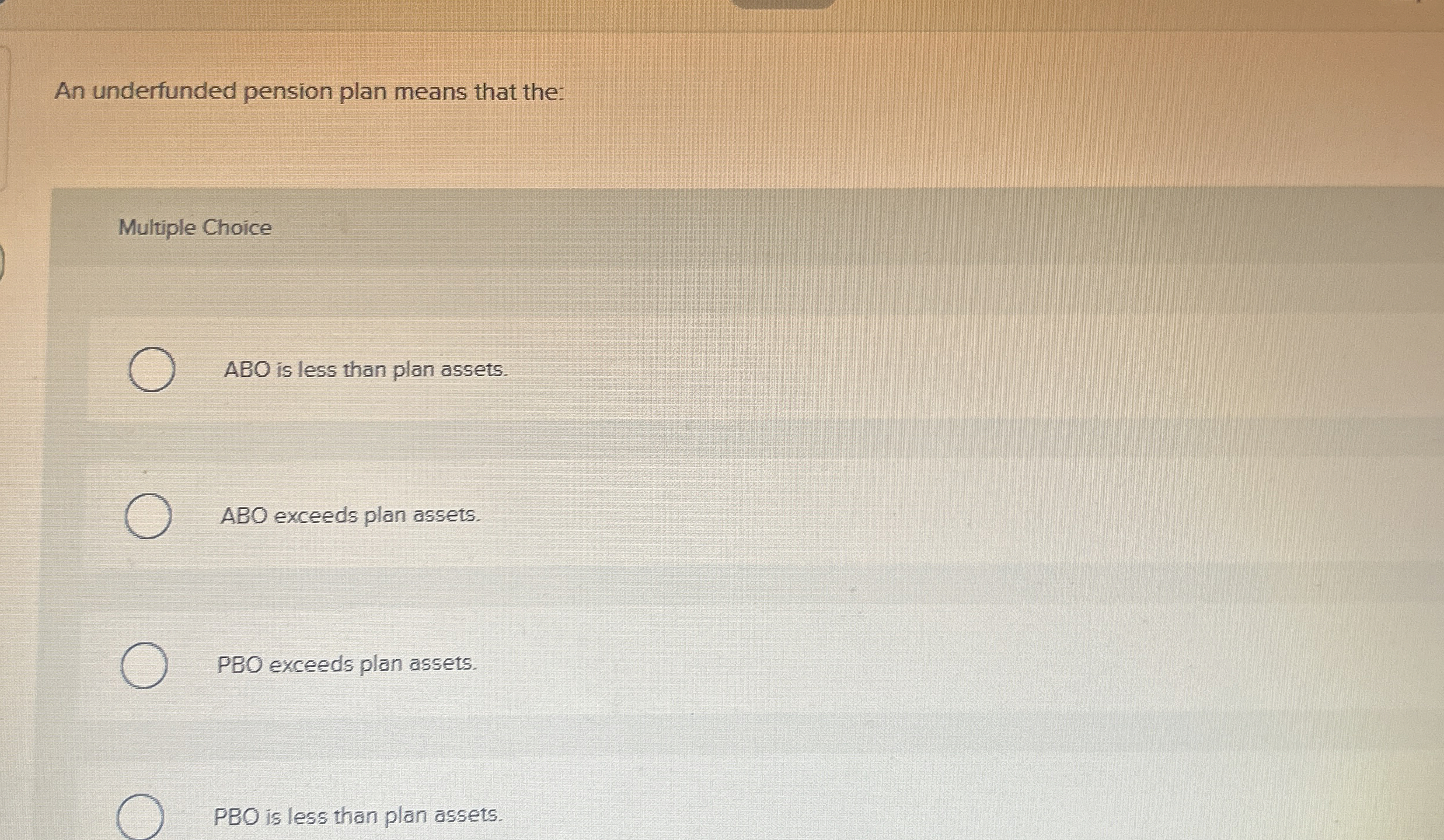 Solved An underfunded pension plan means that the:Multiple | Chegg.com