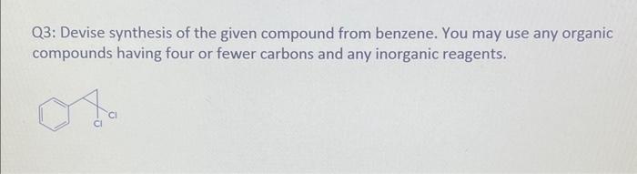 Solved Q2: Devise synthesis of the given compound from | Chegg.com