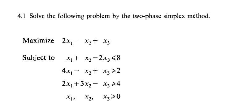 Solved 4.1 Solve the following problem by the two-phase | Chegg.com