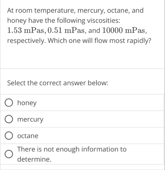 Solved At room temperature, mercury, octane, and honey have | Chegg.com