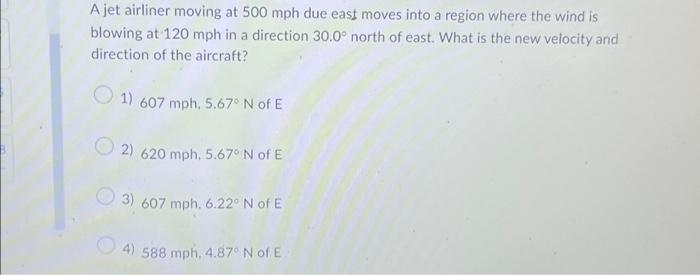 Solved A jet airliner moving at 500 mph due east moves into | Chegg.com