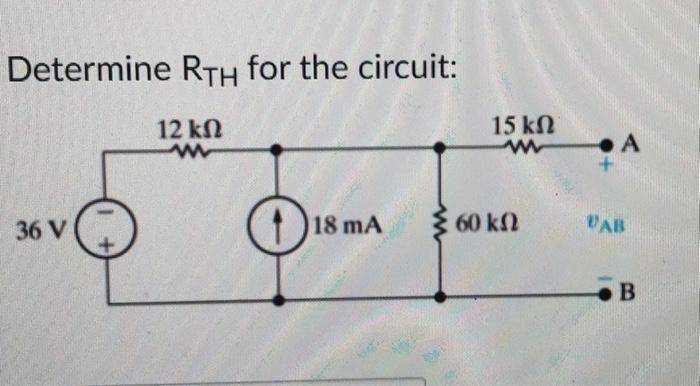 Solved Determine RTH for the circuit: 15 ΚΩ 12 k2 w A 36 V | Chegg.com
