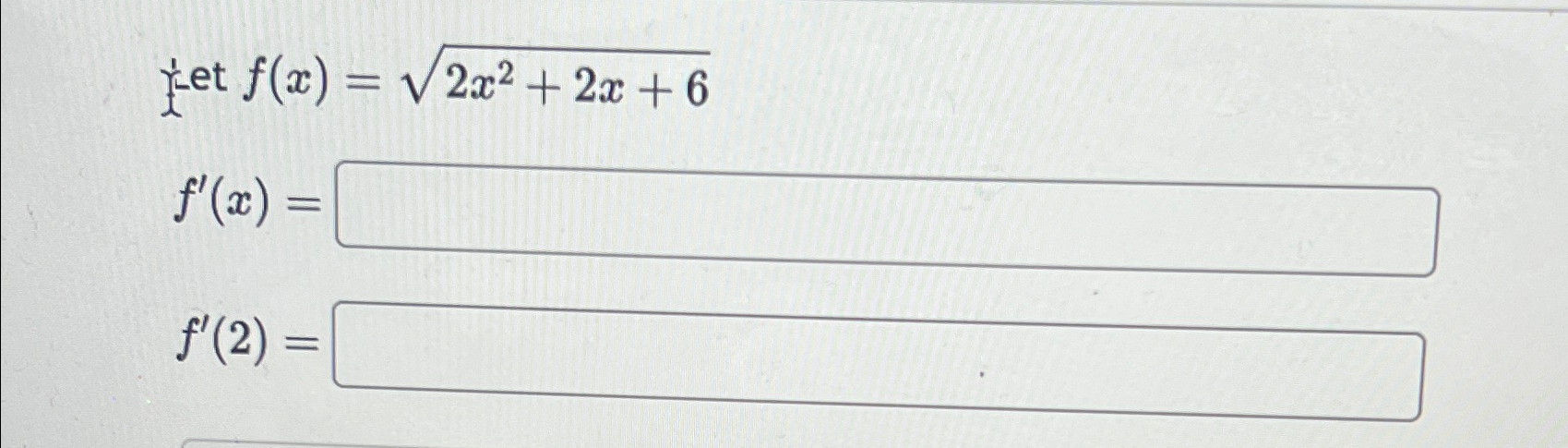 Solved Let f(x)=2x2+2x+62f'(x)=f'(2)= | Chegg.com