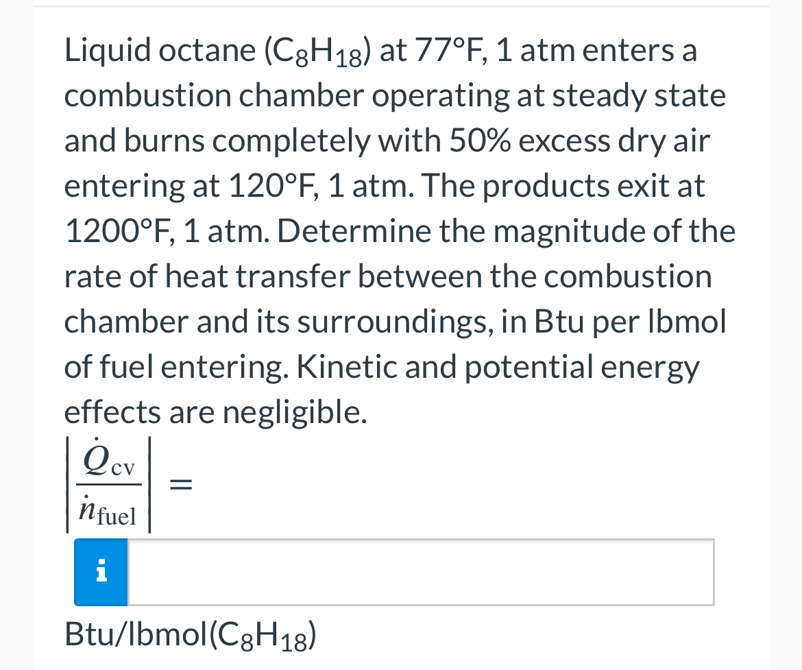 Solved Liquid octane (C8H18) ﻿at 77°F, 1 ﻿atm enters a | Chegg.com