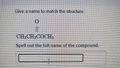 Solved Give a name to match the structure:Spell out the full | Chegg.com